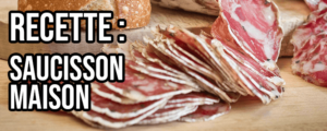 Recette : Le Saucisson Sec Maison - Résilience Face à l'Effondrement